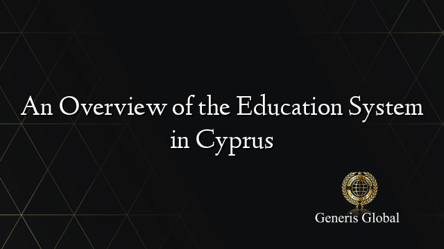 An Overview of the Education System in Cyprus
