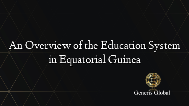 An Overview of the Education System in Equatorial Guinea