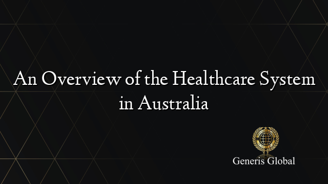 An Overview of the Healthcare System in Australia