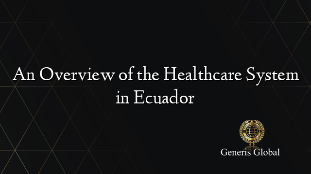 An Overview of the Healthcare System in Ecuador