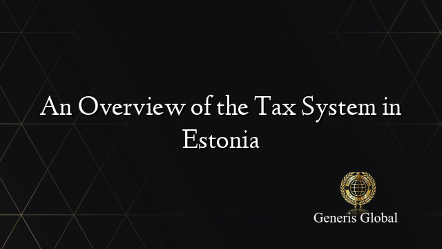 An Overview of the Tax System in Estonia