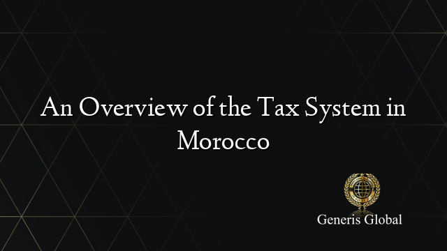 An Overview of the Tax System in Morocco