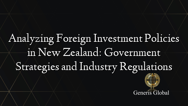 Analyzing Foreign Investment Policies in New Zealand: Government ...