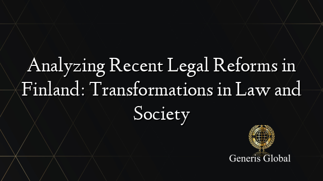 Analyzing Recent Legal Reforms in Finland: Transformations in Law and ...