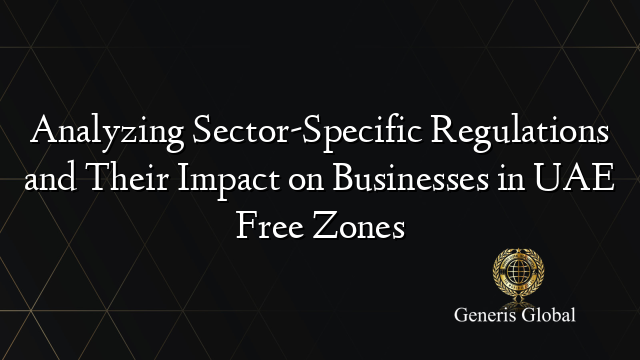 Analyzing Sector-Specific Regulations and Their Impact on Businesses in ...