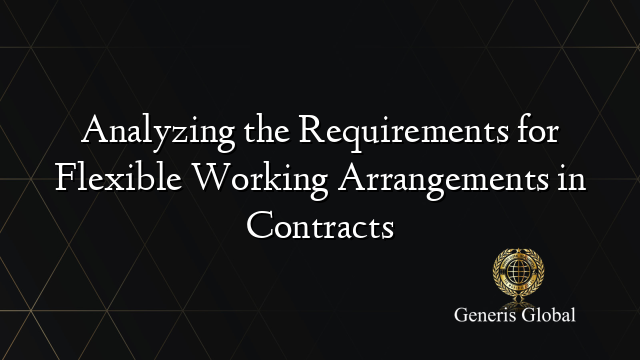 Analyzing the Requirements for Flexible Working Arrangements in Contracts