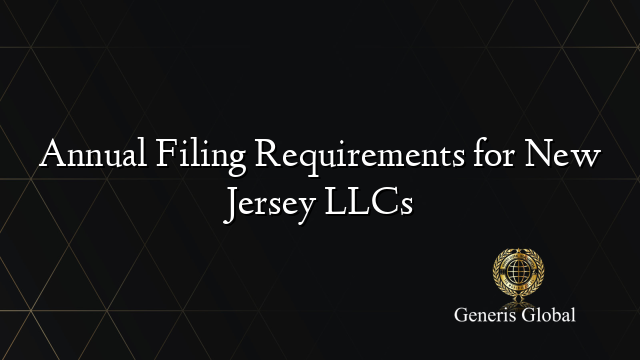 Annual Filing Requirements for New Jersey LLCs