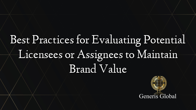 Best Practices for Evaluating Potential Licensees or Assignees to ...