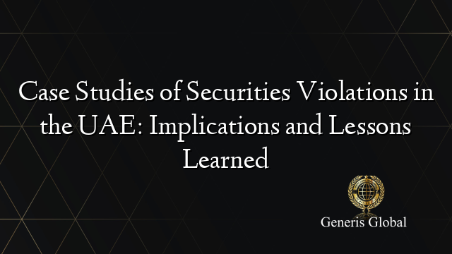 Case Studies of Securities Violations in the UAE: Implications and ...