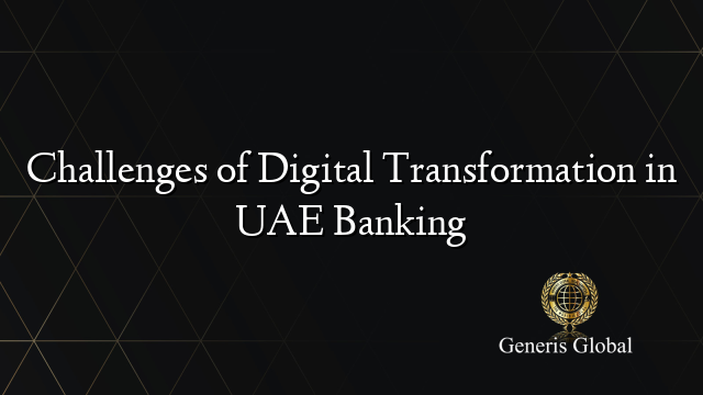 Challenges of Digital Transformation in UAE Banking
