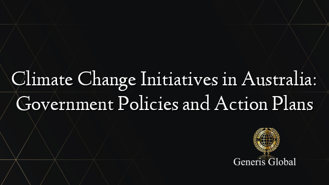 Climate Change Initiatives in Australia: Government Policies and Action ...
