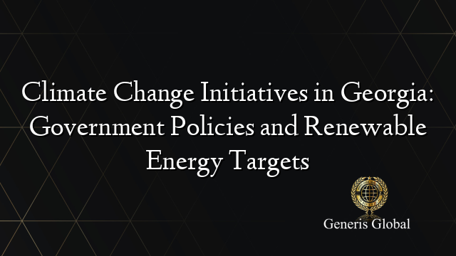 Climate Change Initiatives in Georgia: Government Policies and ...