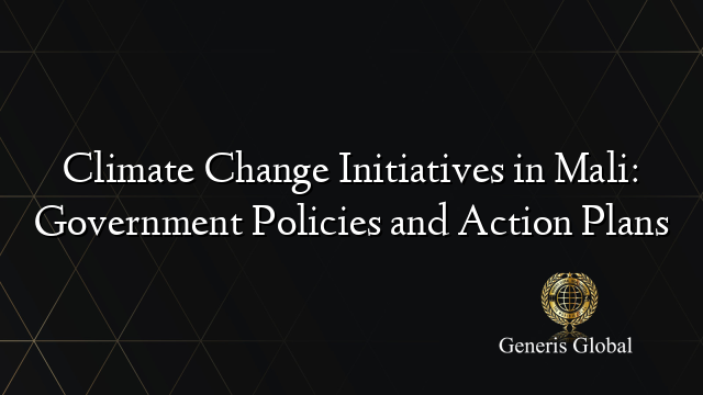 Climate Change Initiatives in Mali: Government Policies and Action Plans