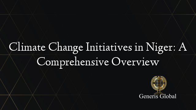 Climate Change Initiatives in Niger: A Comprehensive Overview