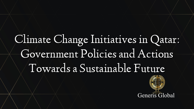 Climate Change Initiatives in Qatar: Government Policies and Actions ...
