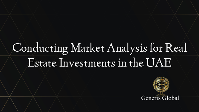 Conducting Market Analysis for Real Estate Investments in the UAE