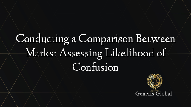 Conducting a Comparison Between Marks: Assessing Likelihood of Confusion