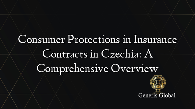 Consumer Protections in Insurance Contracts in Czechia: A Comprehensive ...