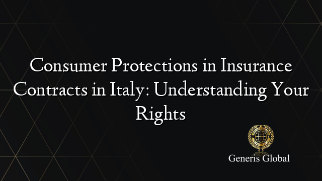 Consumer Protections in Insurance Contracts in Italy: Understanding ...