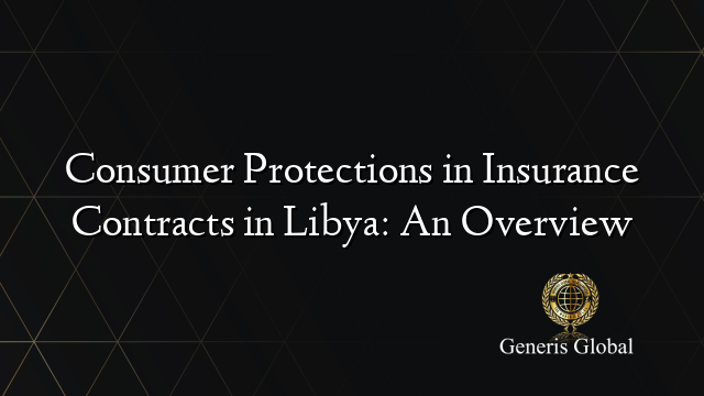 Consumer Protections in Insurance Contracts in Libya: An Overview