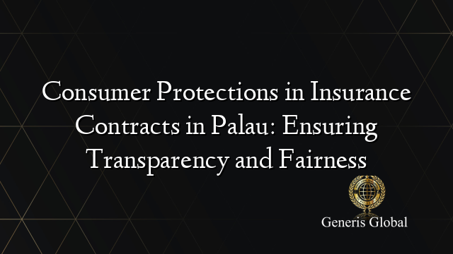Consumer Protections in Insurance Contracts in Palau: Ensuring ...