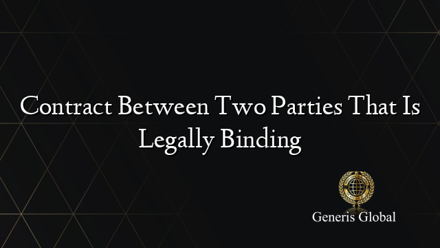 Contract Between Two Parties That Is Legally Binding