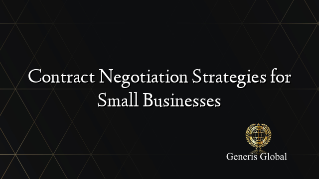 Contract Negotiation Strategies for Small Businesses - Generis Global ...