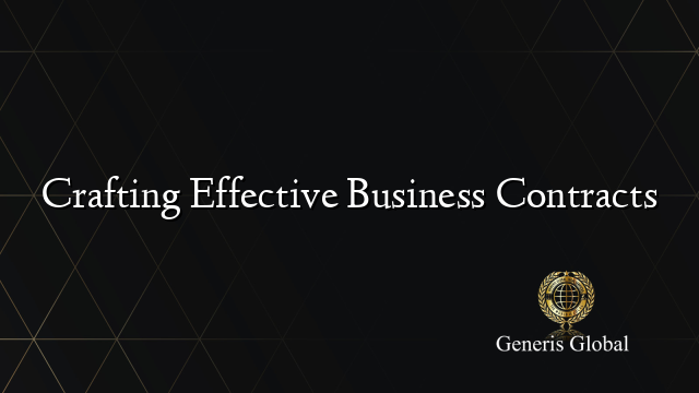 Crafting Effective Business Contracts - Generis Global Legal Services