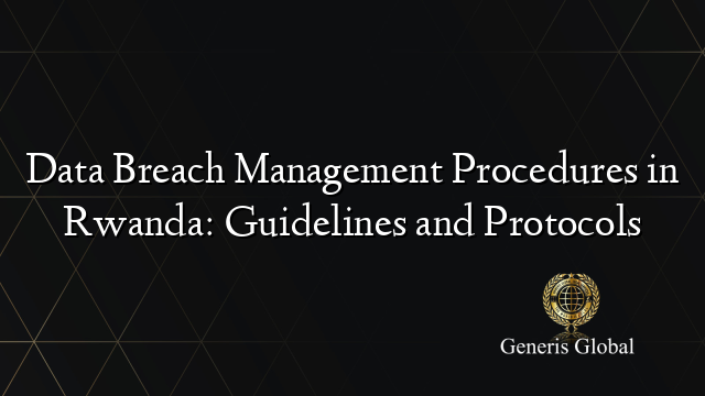 Data Breach Management Procedures in Rwanda: Guidelines and Protocols