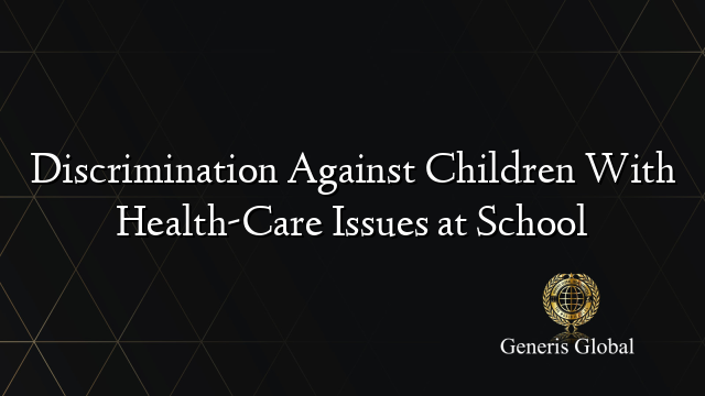 Discrimination Against Children With Health-Care Issues at School