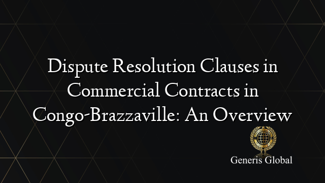 Dispute Resolution Clauses in Commercial Contracts in Congo-Brazzaville ...