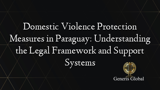 Domestic Violence Protection Measures in Paraguay: Understanding the ...
