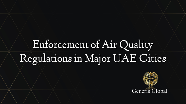Enforcement of Air Quality Regulations in Major UAE Cities