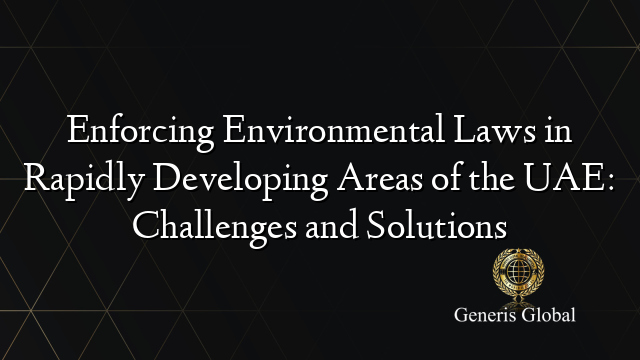 Enforcing Environmental Laws in Rapidly Developing Areas of the UAE ...