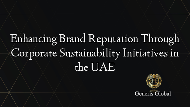 Enhancing Brand Reputation Through Corporate Sustainability Initiatives ...