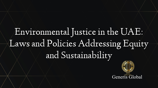 Environmental Justice in the UAE: Laws and Policies Addressing Equity ...