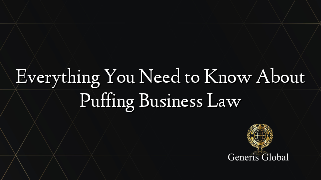 Everything You Need to Know About Puffing Business Law