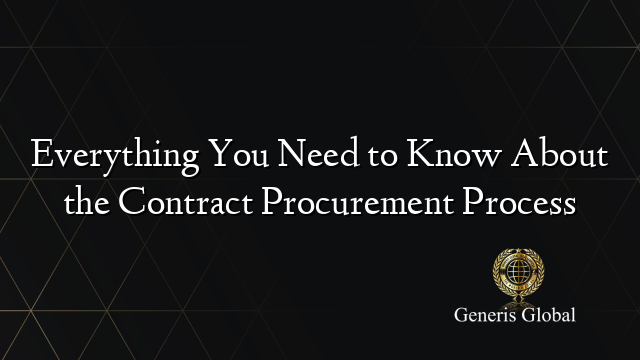 Everything You Need to Know About the Contract Procurement Process