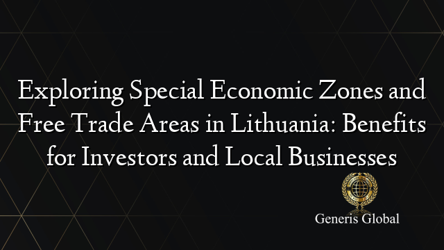 Exploring Special Economic Zones and Free Trade Areas in Lithuania ...