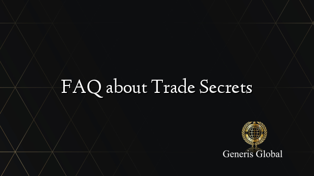 FAQ about Trade Secrets
