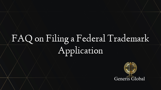 FAQ on Filing a Federal Trademark Application