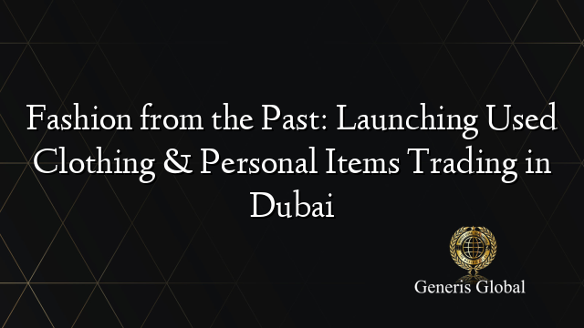 Fashion from the Past: Launching Used Clothing & Personal Items Trading ...
