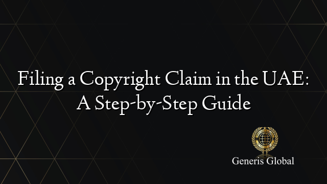 Filing a Copyright Claim in the UAE: A Step-by-Step Guide