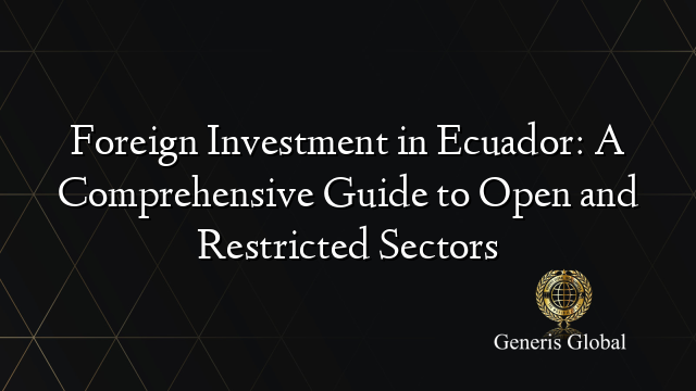 Foreign Investment in Ecuador: A Comprehensive Guide to Open and ...