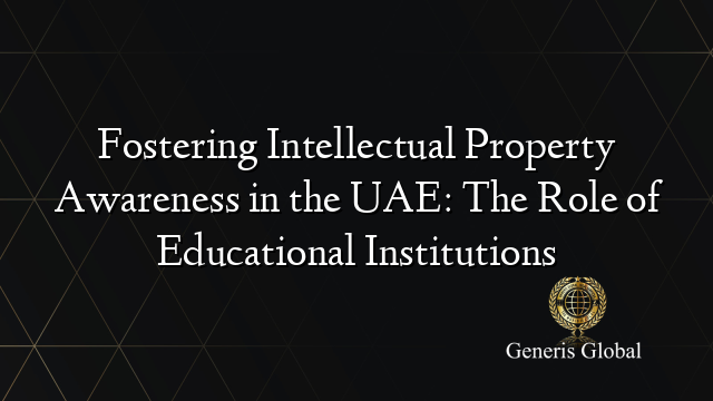 Fostering Intellectual Property Awareness in the UAE: The Role of ...