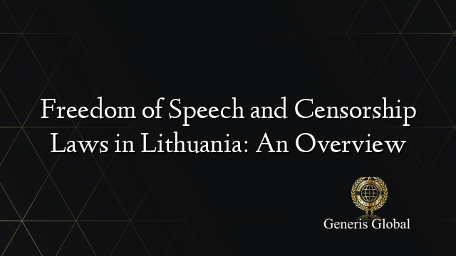 Freedom of Speech and Censorship Laws in Lithuania: An Overview