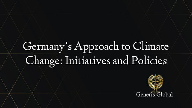 Germany’s Approach to Climate Change: Initiatives and Policies