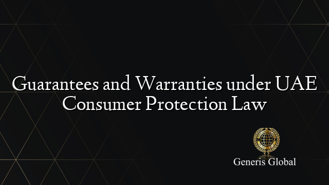 Guarantees and Warranties under UAE Consumer Protection Law
