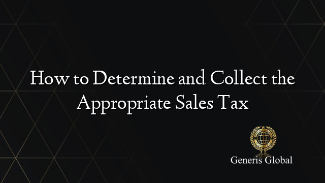 How to Determine and Collect the Appropriate Sales Tax