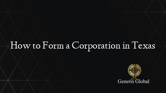How to Form a Corporation in Texas